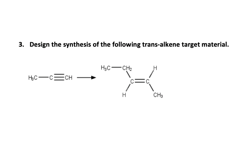 Solved 3. Design the synthesis of the following trans-alkene | Chegg.com