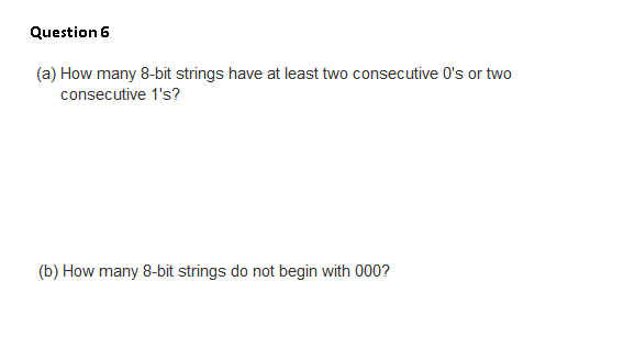 Solved Question 6 (a) How many 8-bit strings have at least | Chegg.com