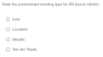 Solved State the predominant bonding type for BN (boron | Chegg.com
