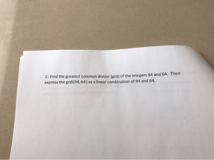 Solved 2: Find the greatest common divisor (gcd) of the | Chegg.com