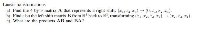 Solved Linear transformations a) Find the 4 by 3 matrix A | Chegg.com