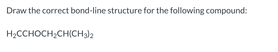 Solved Draw the correct bond-line structure for the | Chegg.com