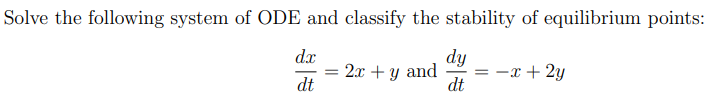 Solved Solve the following system of ODE and classify the | Chegg.com