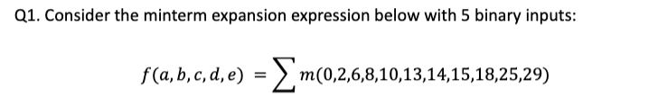 Solved Q1. Consider the minterm expansion expression below | Chegg.com