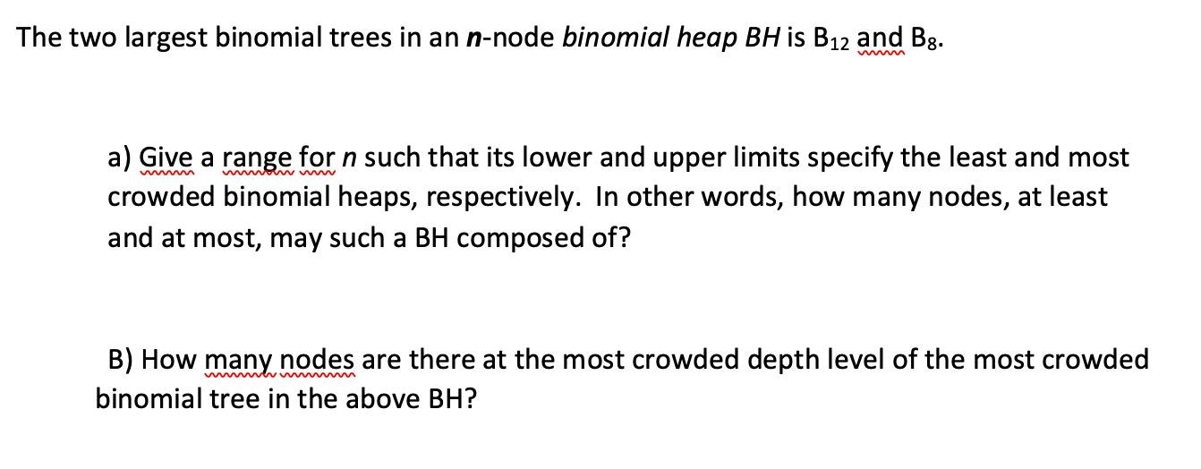Solved The two largest binomial trees in an n-node binomial | Chegg.com