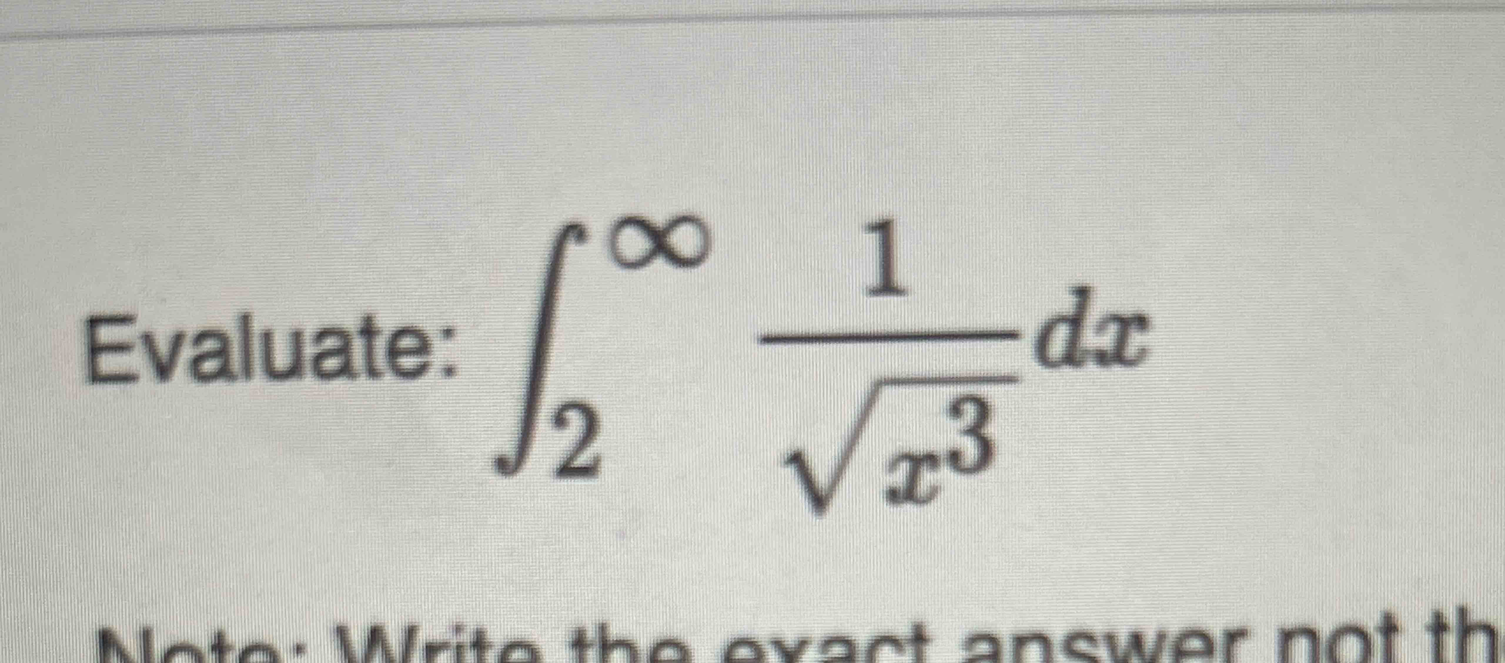 Solved Evaluate: ∫2∞1x32dxplease provide a step by step | Chegg.com