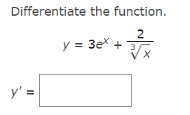 Solved Differentiate the function.y=3ex+2x3y'= | Chegg.com