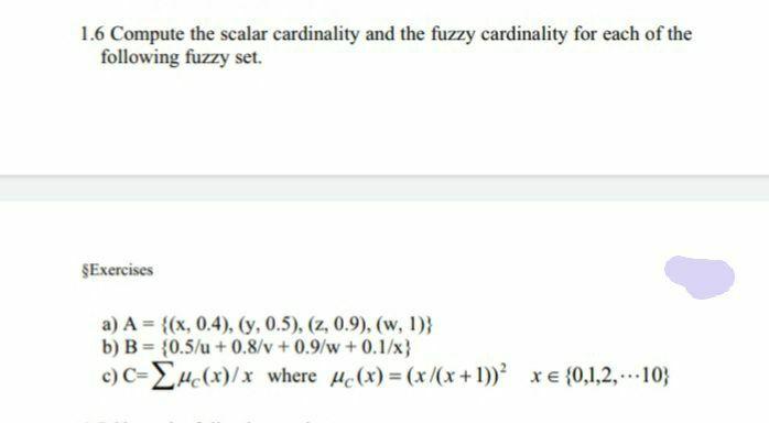 Solved 1.6 Compute the scalar cardinality and the fuzzy | Chegg.com