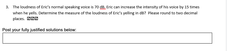 Solved 3. The loudness of Eric's normal speaking voice is 70 | Chegg.com
