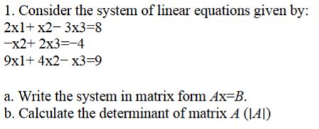 Solved a. ﻿Write the system in ﻿matrix form Ax=B.b. | Chegg.com