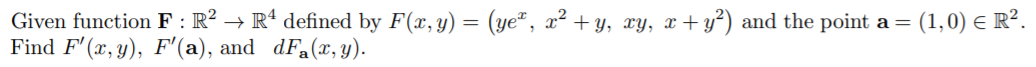 Solved Given function F : R 2 → R 4 defined by F(x, y) = yex | Chegg.com