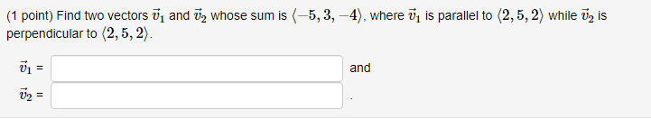 Solved (1 point) Find two vectors ū and ū, whose sum is | Chegg.com