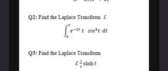 Solved Q2: Find the Laplace Transform L re sint dt Q3: Find | Chegg.com