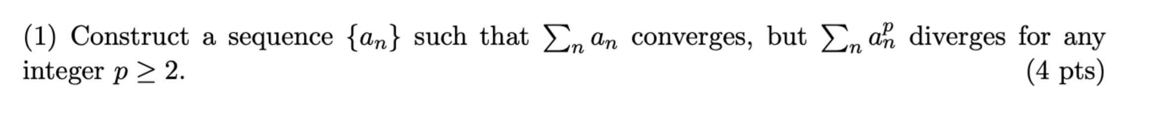 Solved (1) Construct a sequence {an} such that ∑nan | Chegg.com