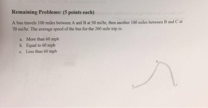Solved A bus travels 100 miles between A and B at 50 mi/hr, | Chegg.com