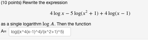 Solved (10 points) Rewrite the expression 4 log x-5 log(x2 + | Chegg.com