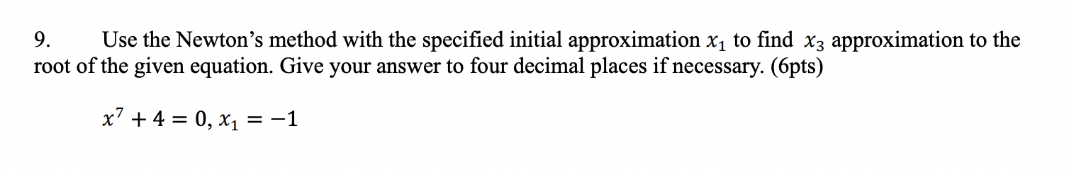 Solved 9 Use The Newtons Method With The Specified Initial