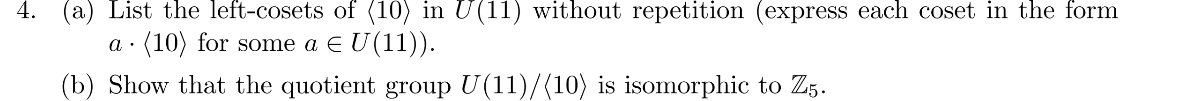4. (a) List the left-cosets of 10 in U(11) without | Chegg.com