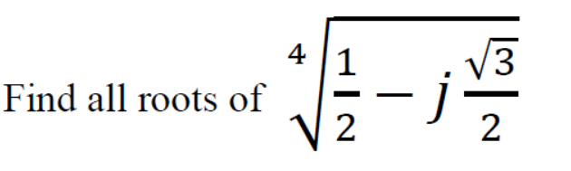 Solved Find all roots of 421−j23 | Chegg.com
