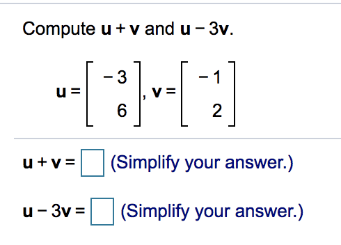 Solved Compute u + v and u-3v. - 3 1 u II VE 6 2 u+v += | Chegg.com