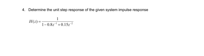 Solved 4. Determine the unit step response of the given | Chegg.com