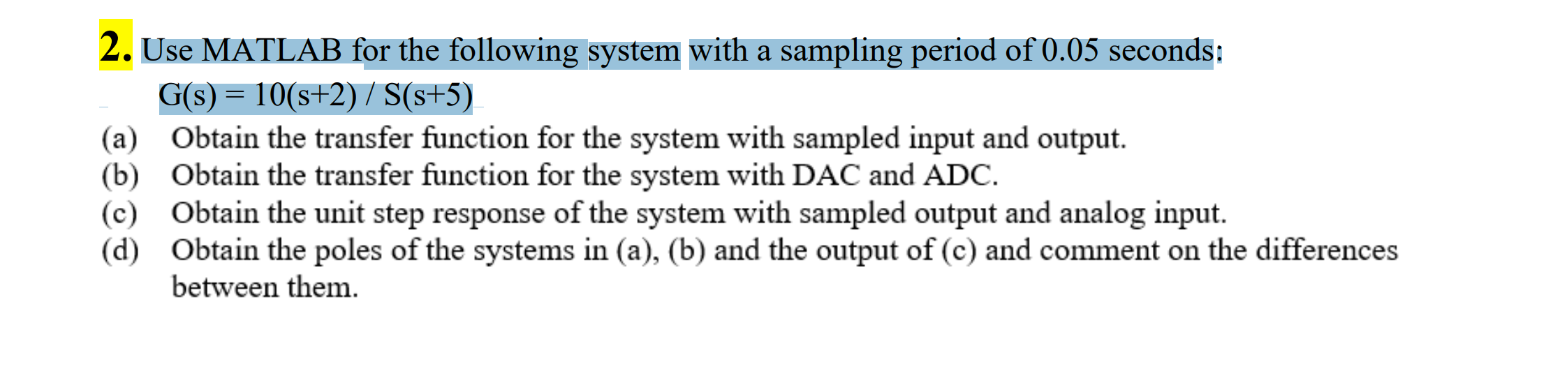 Solved 2. Use MATLAB for the following system with a | Chegg.com