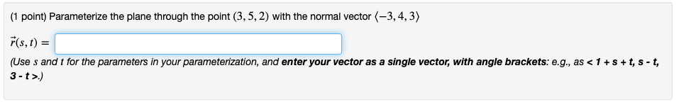 Solved (1 point) Parameterize the plane through the point | Chegg.com