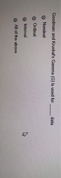Solved Goodman and Kruskal's Gamma (G) is used for data | Chegg.com Solved Goodman and Kruskal's Gamma (G) is used for data | Chegg.com