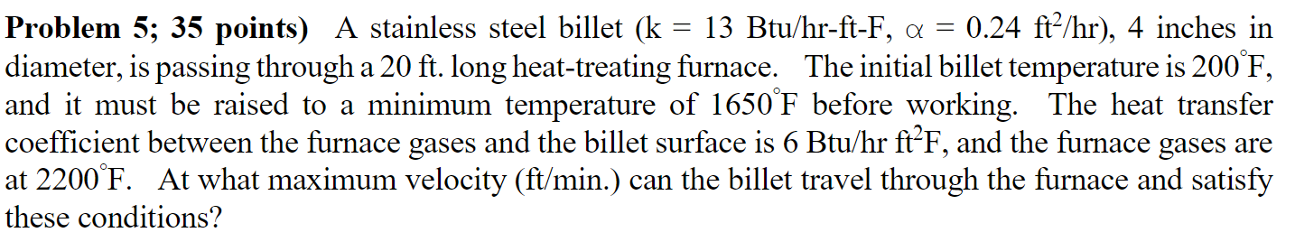 Solved = Problem 5; 35 points) A stainless steel billet (k = | Chegg.com
