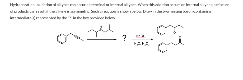 Solved Hydroboration-oxidation of alkynes can occur on | Chegg.com
