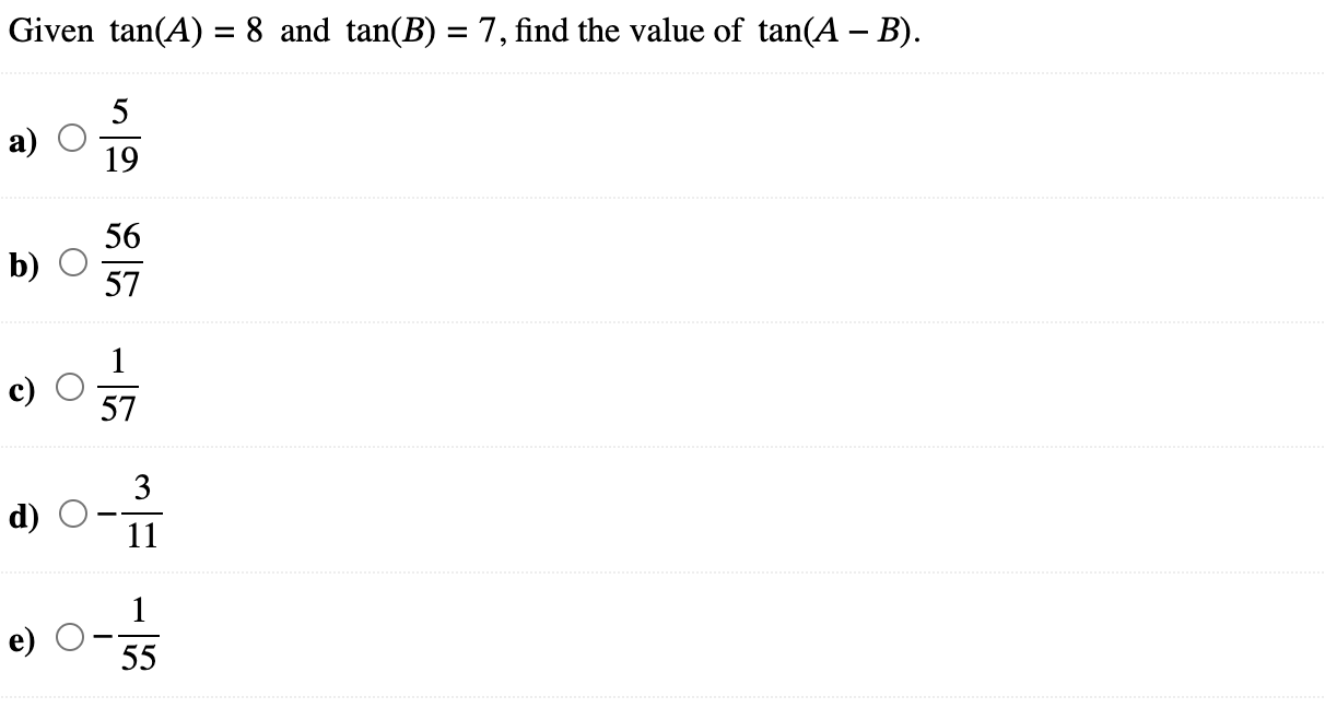 Solved Given tan(A)=8 and tan(B)=7, find the value of | Chegg.com