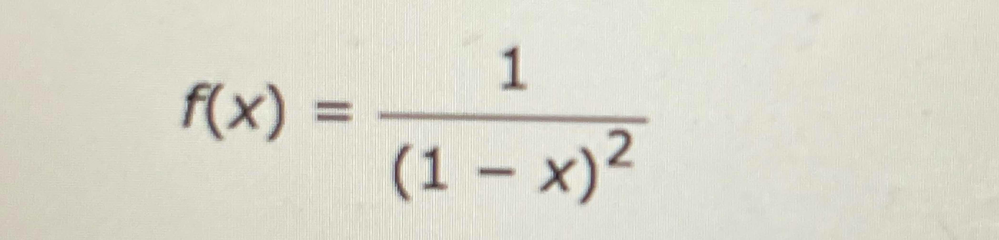 Solved f(x)=1(1-x)2 | Chegg.com