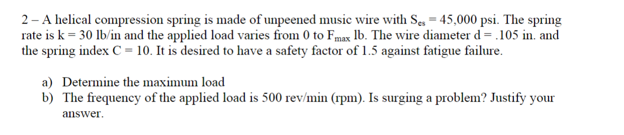 2 - A helical compression spring is made of unpeened | Chegg.com