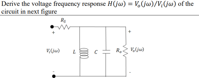 Solved Derive the voltage frequency response H(o) = V. | Chegg.com