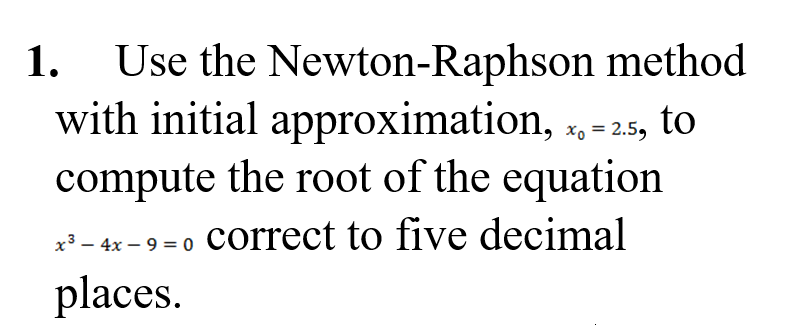 Solved 1. Use the Newton-Raphson method with initial | Chegg.com