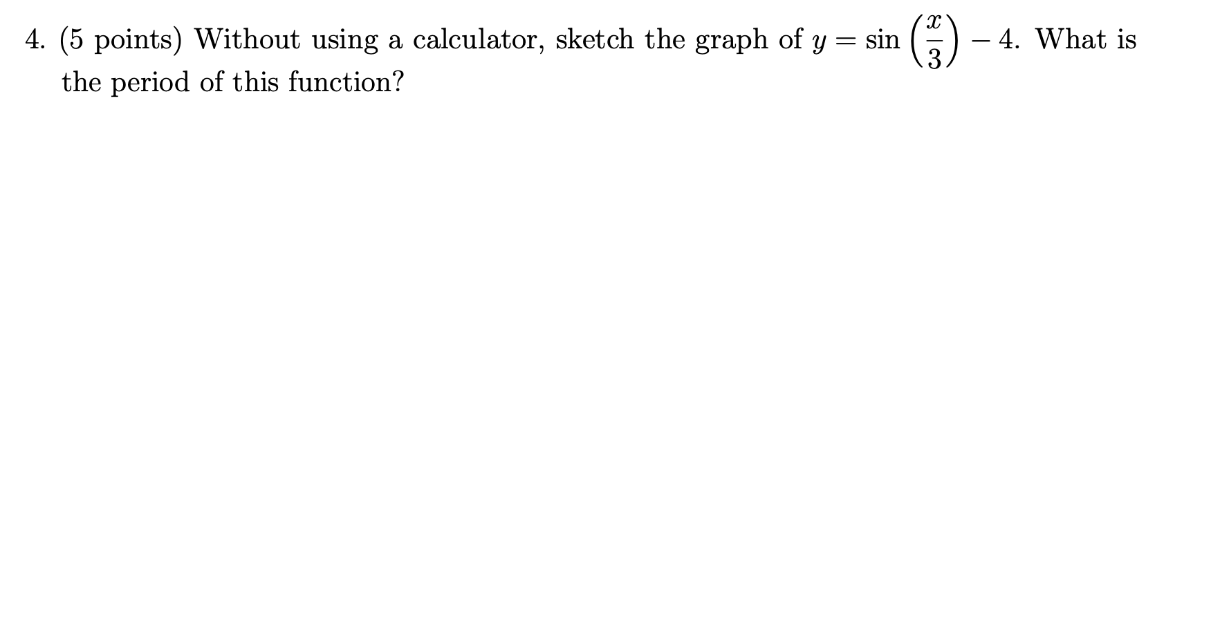 Solved 4. (5 points) Without using a calculator, sketch the | Chegg.com