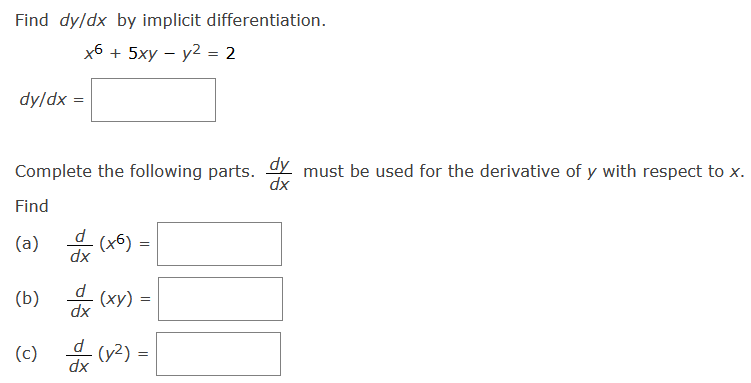 Solved Find dy/dx by implicit differentiation. x6+5xy−y2=2 | Chegg.com