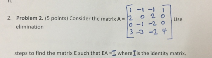 Solved 1-1 2. Problem 2. (5 points) Consider the matrix A- 2 | Chegg.com