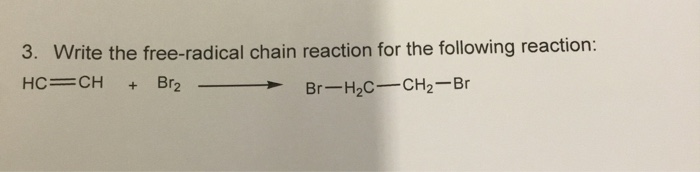Solved 3. Write the free-radical chain reaction for the | Chegg.com