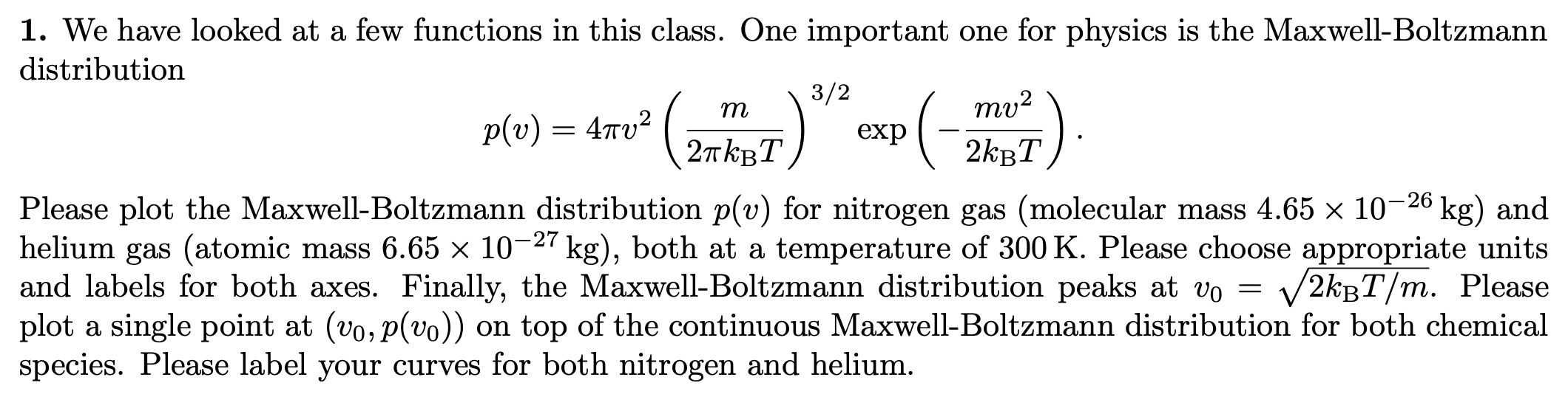Solved p(v)=4πv2(2πkBTm)3/2exp(−2kBTmv2) Please plot the | Chegg.com