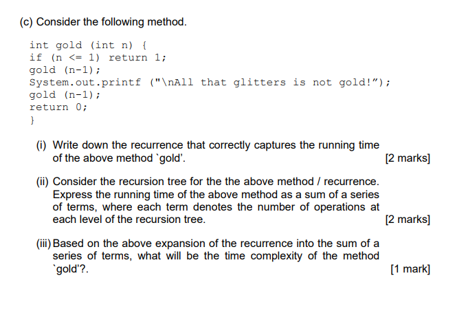 Solved (c) Consider the following method. int gold (int n) { | Chegg.com