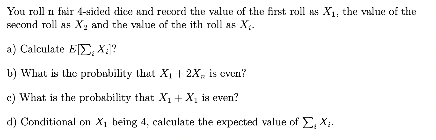 Solved You roll n fair 4 -sided dice and record the value of | Chegg.com
