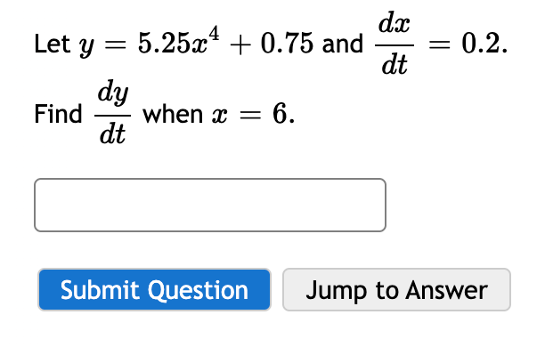 Solved Let y=5.25x4+0.75 and dtdx=0.2. Find dtdy when x=6 | Chegg.com