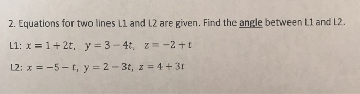 Solved 2. Equations for two lines L1 and L2 are given. Find | Chegg.com