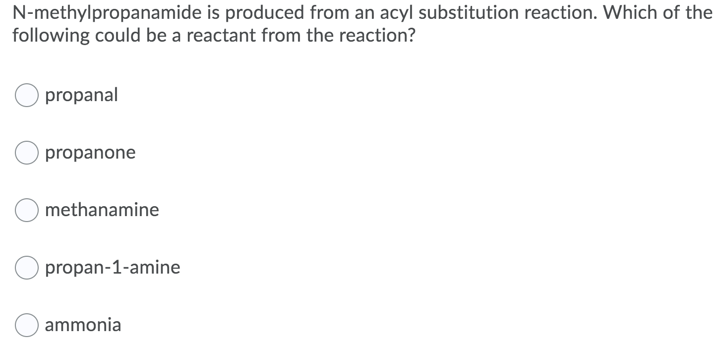 Solved N-methylpropanamide is produced from an acyl | Chegg.com