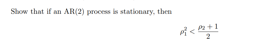 Solved Show that if an AR(2) process is stationary, then | Chegg.com