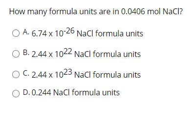 Solved How many formula units are in 0.0406 mol NaCl? A. | Chegg.com