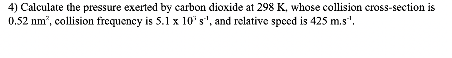 Solved 4) Calculate the pressure exerted by carbon dioxide | Chegg.com