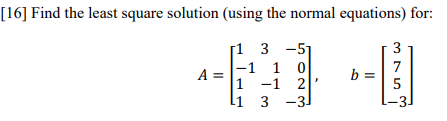 Solved [16] Find the least square solution (using the normal | Chegg.com