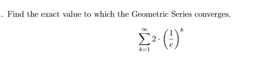 Solved Find the exact value to which the Geometric Series | Chegg.com